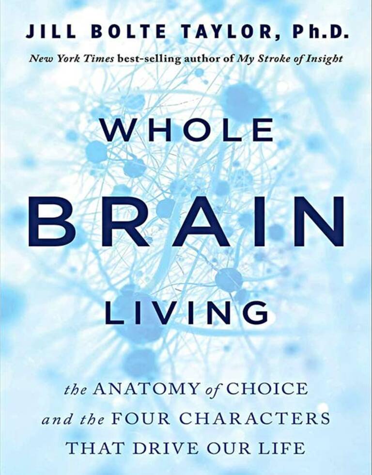 Whole Brain Living — by Dr. Jill Bolte Taylor, Ph.D | Keep Fit Kingdom